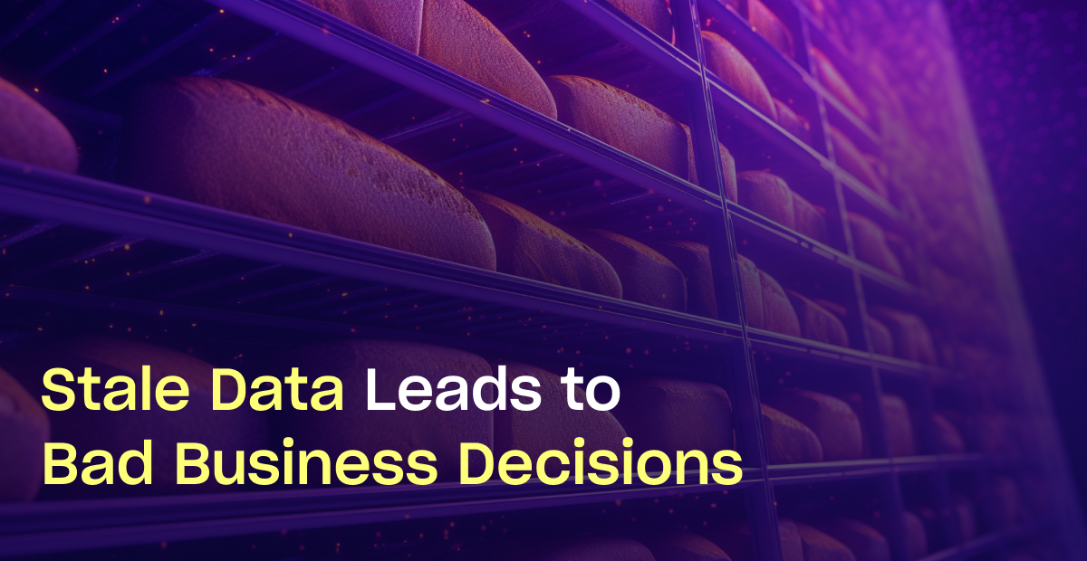Stale Data Leads to Bad Business Decisions | Metaplane